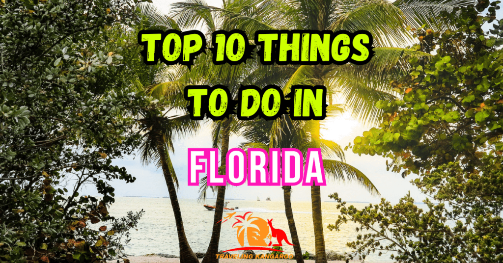 Top 10 Best Things To Do In Florida: Fun Things to Do in 2024