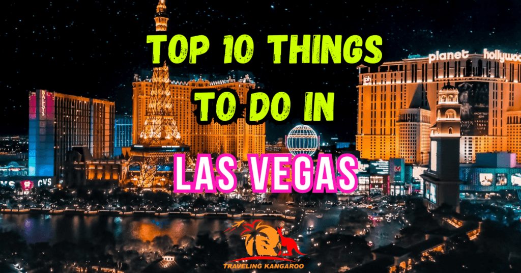 Top 10 Best Things to Do in Las Vegas - Bucket List Attractions