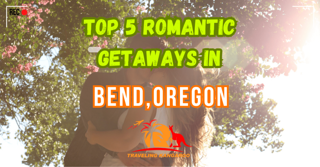 The Best Top 5 Romantic Getaways in Bend and Central Oregon