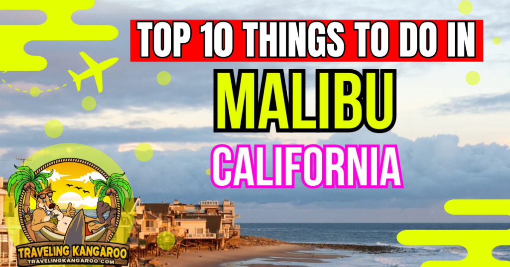 Best Top 10 Things to Do in Malibu - Traveling Kangaroo