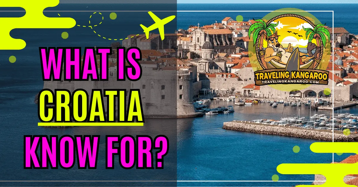 What is Croatia Known for ? Croatia Famous Landmarks